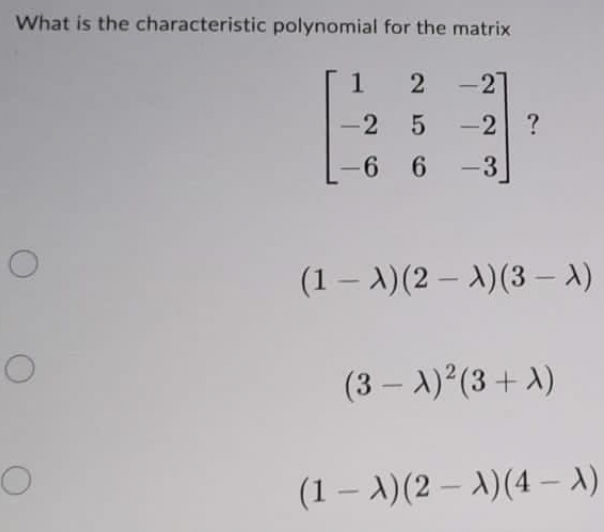 Solved What is the characteristic polynomial for the matrix | Chegg.com