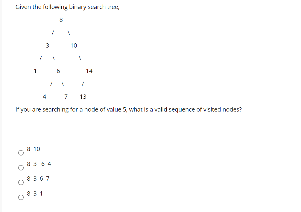 Solved Given the following binary search tree, 8 / 3 10 1 6 | Chegg.com