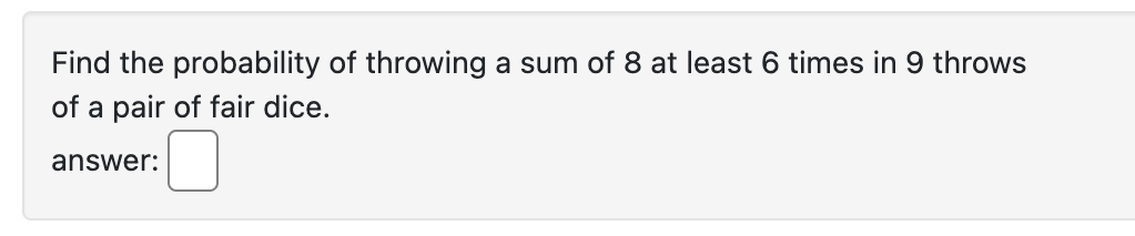 Solved Find the probability of throwing a sum of 8 at least | Chegg.com