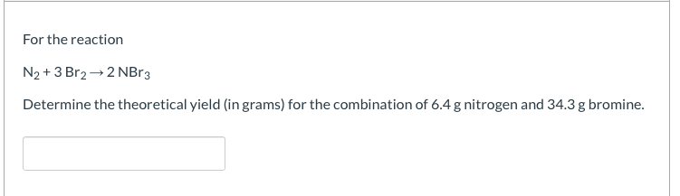 Solved For the reaction N2 + 3 Br2 → 2 NBr3 Determine the | Chegg.com