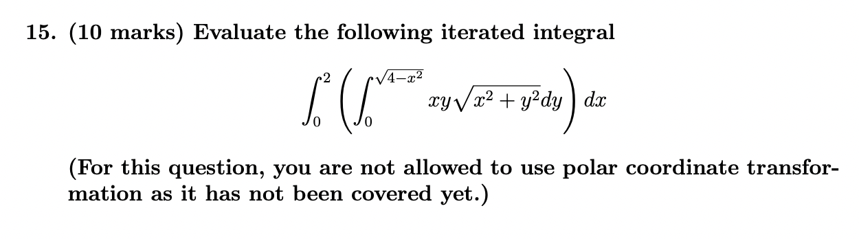 Solved 15. (10 marks) Evaluate the following iterated | Chegg.com