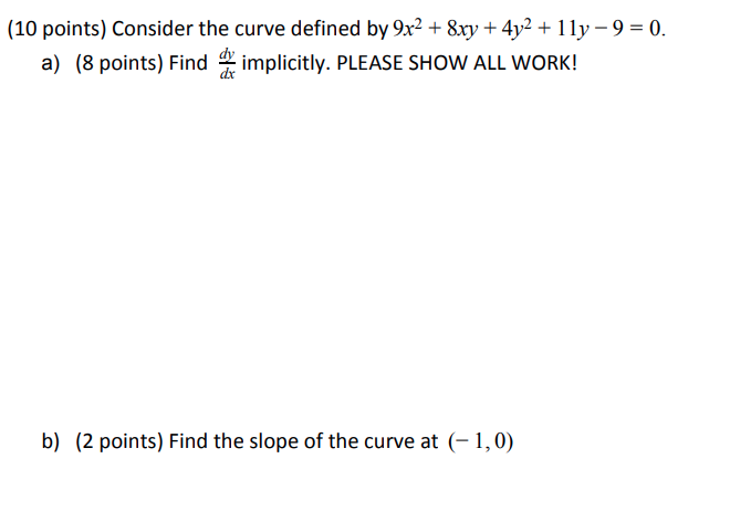 Solved (10 points) Consider the curve defined by 9x2 + 8xy + | Chegg.com Solved (10 points) Consider the curve defined by 9x2 + 8xy + | Chegg.com