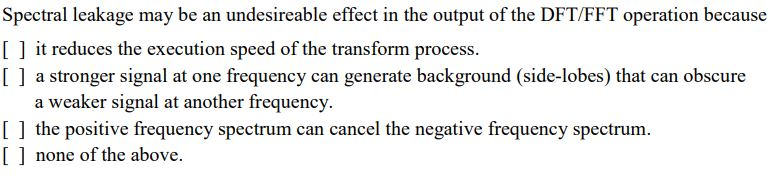 Solved Spectral leakage may be an undesireable effect in the | Chegg.com