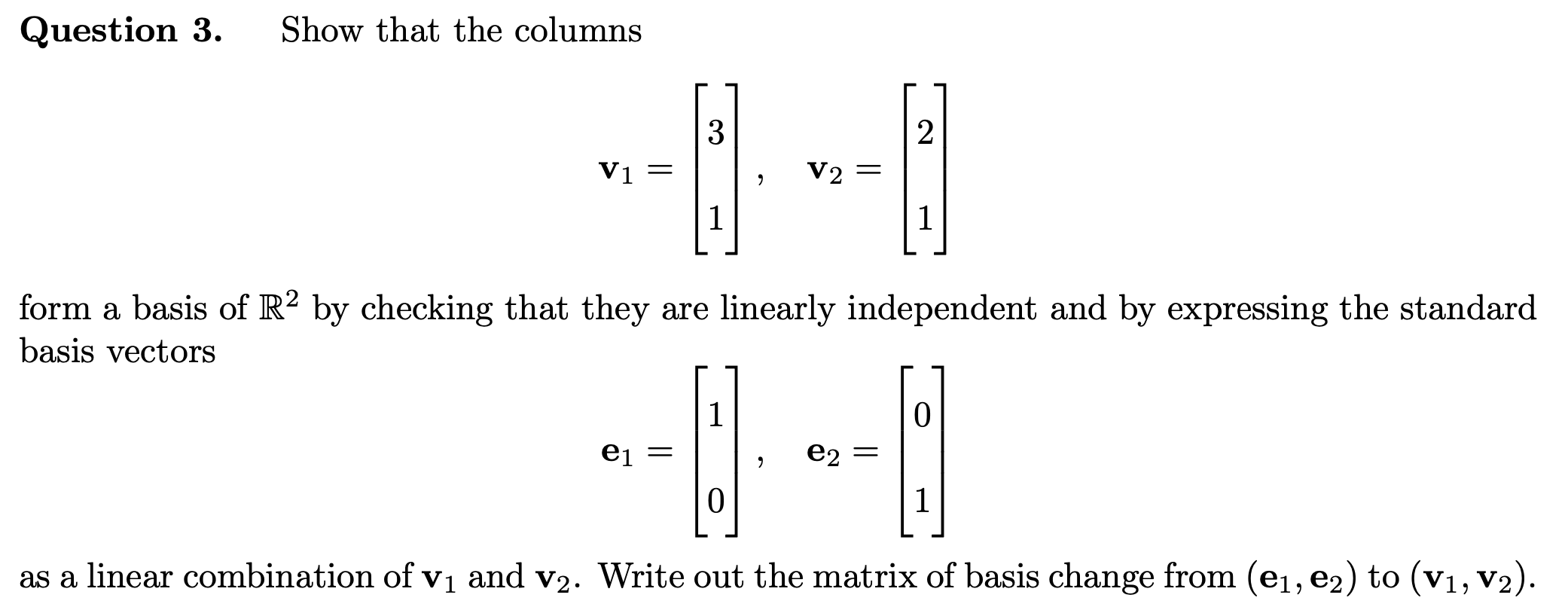 Solved Question 3. Show that the columns v1=[31],v2=[21] | Chegg.com