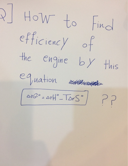 Solved How to find efficiency of the engine by this equation | Chegg.com