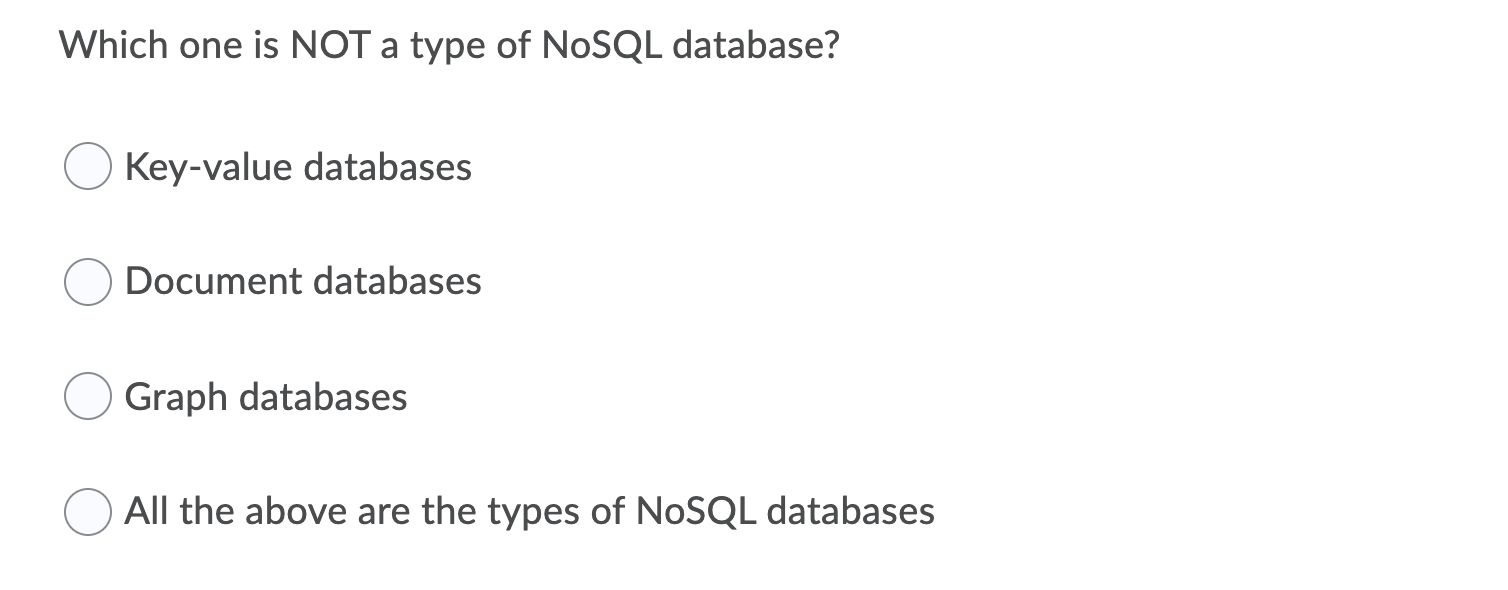 Solved Which one is NOT a type of NoSQL database? Key-value | Chegg.com
