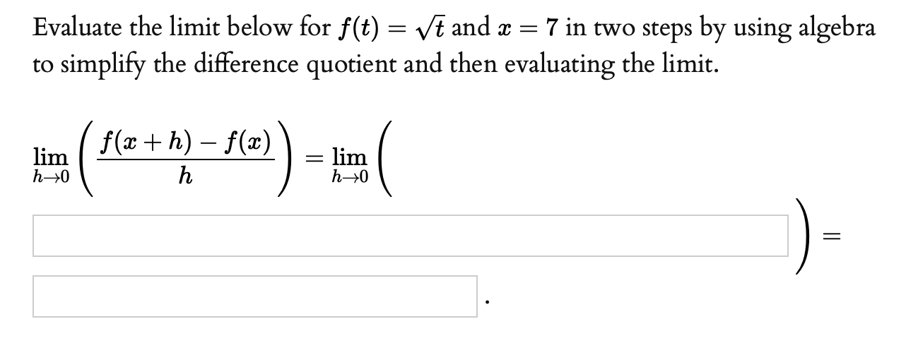 Solved Evaluate the limit below for f(t)=t and x=7 in two | Chegg.com