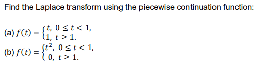 Solved Find the Laplace transform using the piecewise | Chegg.com