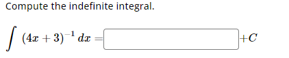 Solved Compute the indefinite integral.∫﻿﻿(4x+3)-1dx=,+C | Chegg.com
