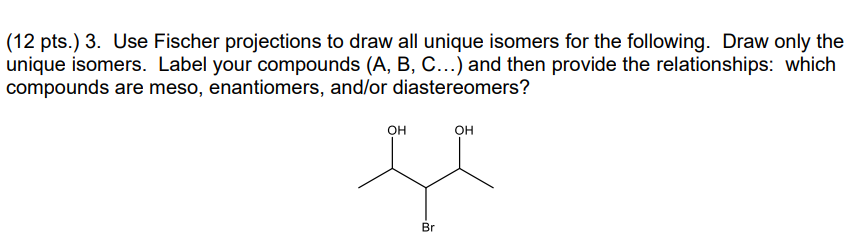 Solved (12 pts.) 3. Use Fischer projections to draw all | Chegg.com