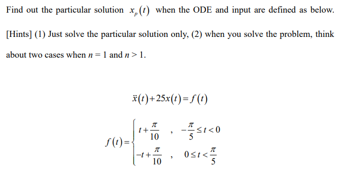 Solved Find out the particular solution x,(t) when the ODE | Chegg.com