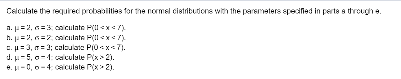 Solved Calculate the required probabilities for the normal | Chegg.com