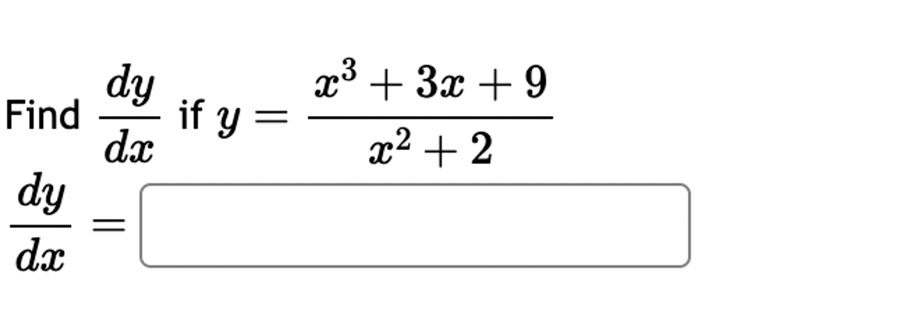 Solved Find dydx ﻿if y=x3+3x+9x2+2dydx= | Chegg.com