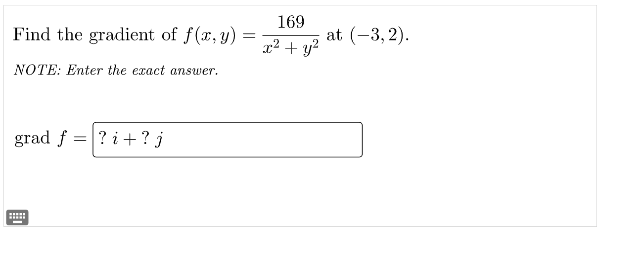 Solved Find the gradient of f(x,y)=x2+y2169 at (−3,2). NOTE: | Chegg.com