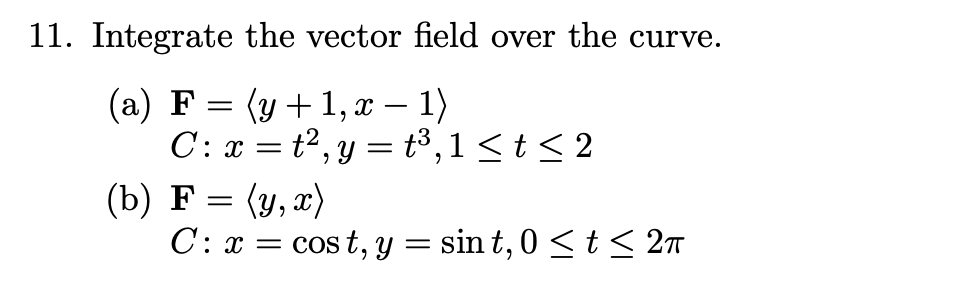 Solved = 11. Integrate the vector field over the curve. (a) | Chegg.com