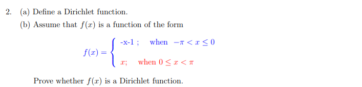Solved 2. (a) Define a Dirichlet function. (b) Assume that | Chegg.com