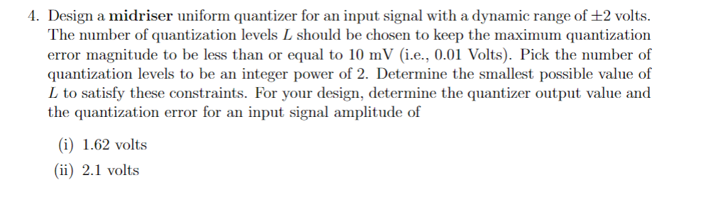 Solved 4. Design a midriser uniform quantizer for an input | Chegg.com Solved 4. Design a midriser uniform quantizer for an input | Chegg.com