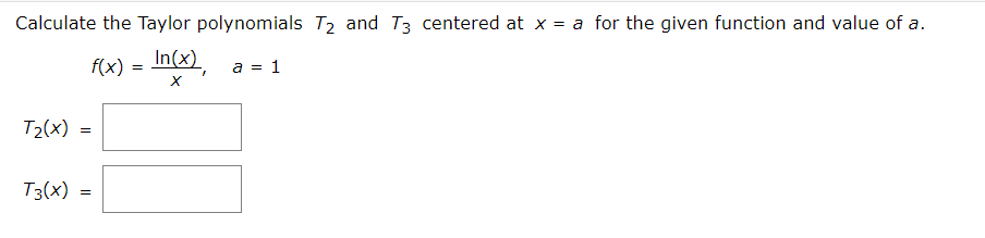 Solved Calculate the Taylor polynomials T2 and T3 centered | Chegg.com