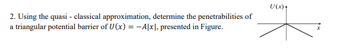 Solved U(x) + 2. Using the quasi - classical approximation, | Chegg.com