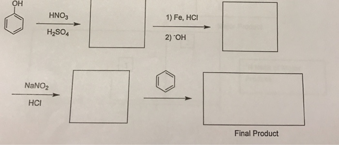 Solved OH HNO H2SO4 NaNO2 HCI 1) Fe, HCl 2) OH Final Product | Chegg.com Solved OH HNO H2SO4 NaNO2 HCI 1) Fe, HCl 2) OH Final Product | Chegg.com