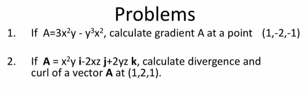 Solved 1. If A=3x2y−y3x2, calculate gradient A at a point | Chegg.com