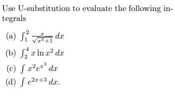 Solved Use U-substitution to evaluate the following | Chegg.com