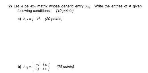 Solved 2) Let A be 4×4 matrix whose generic entry Aij. Write | Chegg.com