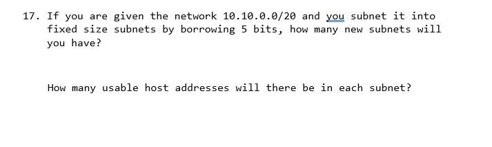 Solved 17. If you are given the network 10.10.0.0/20 and you | Chegg.com
