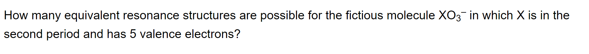 Solved How many equivalent resonance structures are possible | Chegg.com