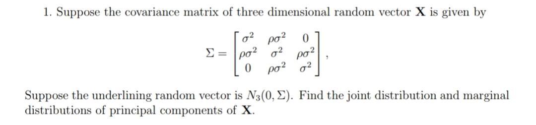 Solved 1. Suppose the covariance matrix of three dimensional | Chegg.com