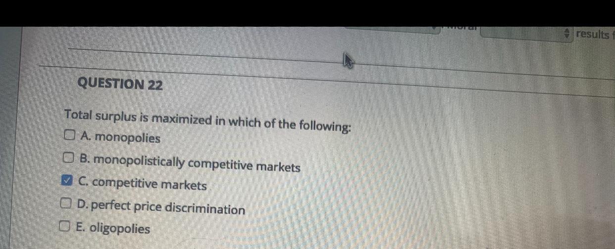 Solved results QUESTION 22 Total surplus is maximized in | Chegg.com