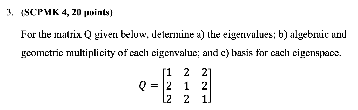 Solved 3. (SCPMK 4, 20 points) For the matrix Q given below, | Chegg.com