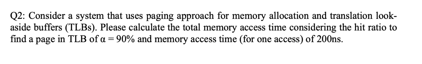 Solved Q2: Consider a system that uses paging approach for | Chegg.com