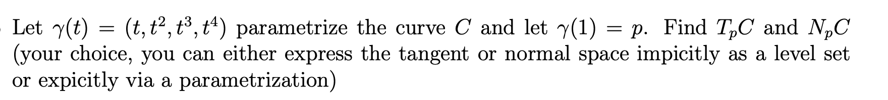Solved Let γ(t)=(t,t2,t3,t4) parametrize the curve C and let | Chegg.com