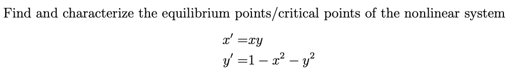 Solved Find and characterize the equilibrium points/critical | Chegg.com
