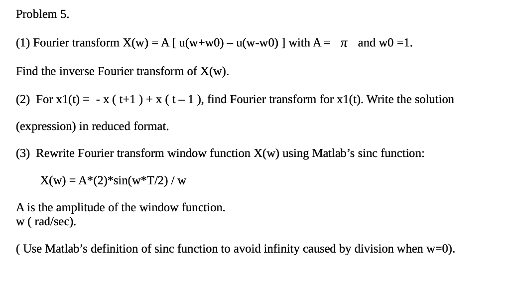 Problem 5. (1) Fourier transform X(w) = A ( u(w+w0) - | Chegg.com
