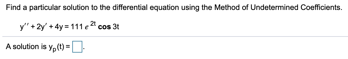 Solved Use the method of undetermined coefficients to find a | Chegg.com