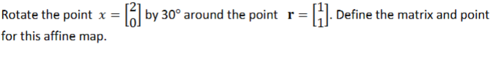 Solved Rotate the point x=[20] by 30∘ around the point | Chegg.com