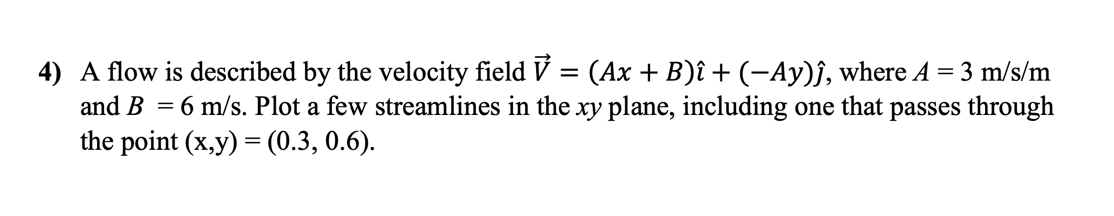 Solved 4) A flow is described by the velocity field | Chegg.com