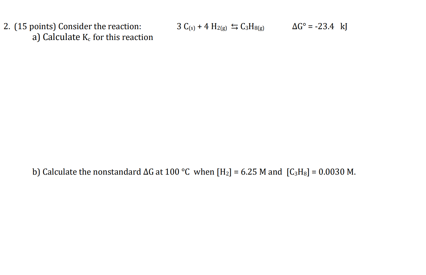 Solved 3 C(s) + 4 H2(g) 5 C3H8(g) AG° = -23.4 kJ 2. (15 | Chegg.com