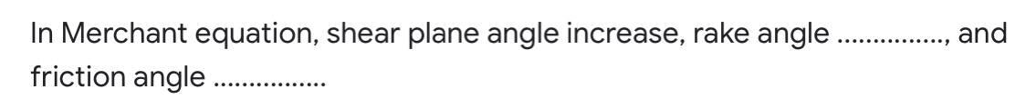 Solved and In Merchant equation, shear plane angle increase, | Chegg.com