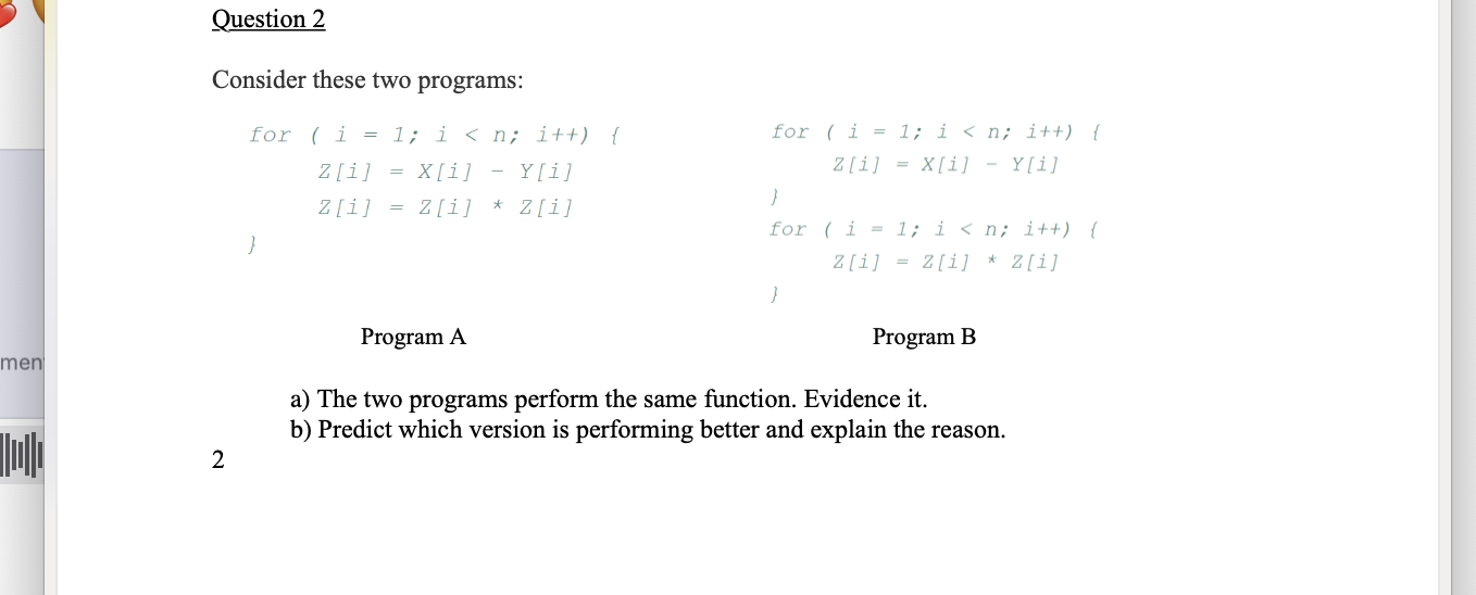 Solved Question 2 Consider these two programs: for (i = 1; i | Chegg.com