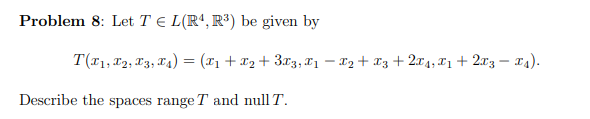 Solved Problem 8: Let T∈L(R4,R3) be given by | Chegg.com