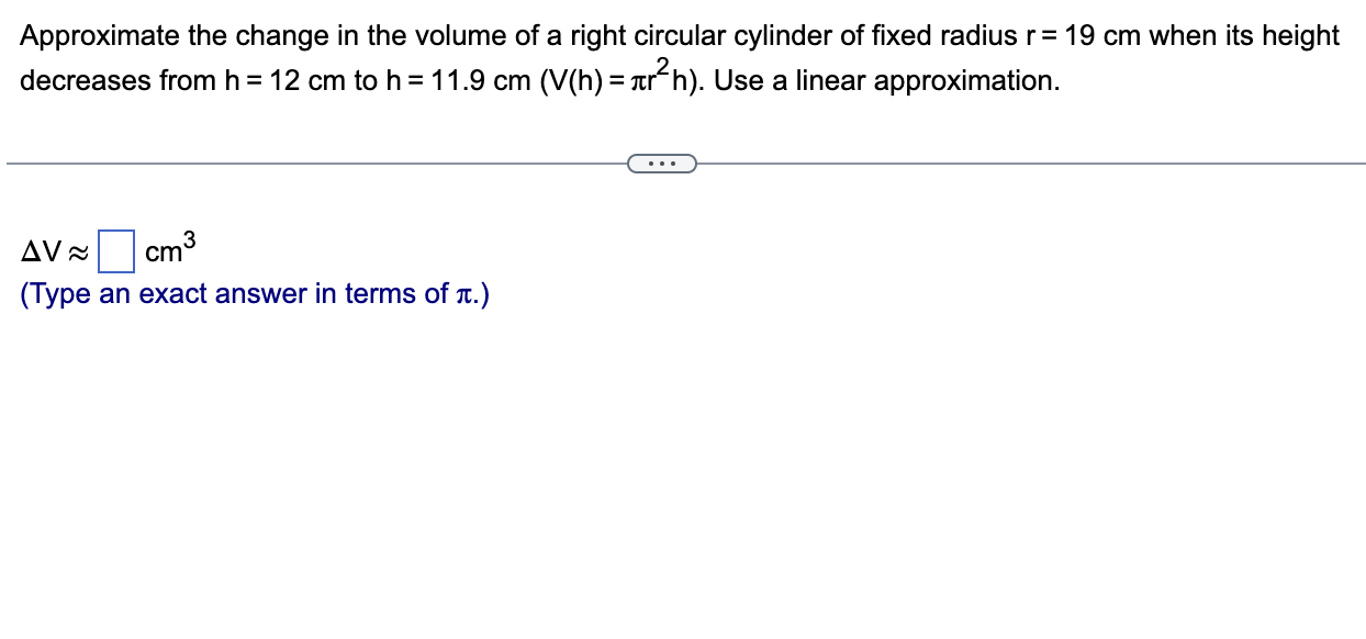 Solved Approximate the change in the volume of a right | Chegg.com