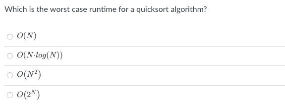 Solved Which is the worst case runtime for a quicksort | Chegg.com