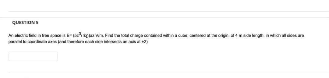 Solved Question 5 An Electric Field In Free Space Is E
