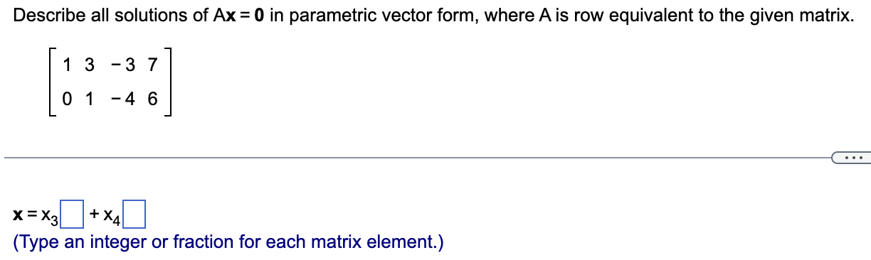 Solved Describe all solutions of Ax=0 in parametric vector | Chegg.com