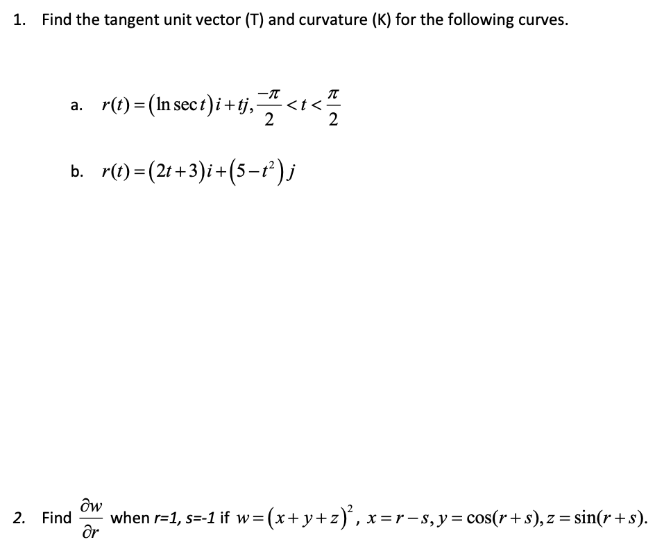 Solved 1. Find the tangent unit vector (T) and curvature (K) | Chegg.com