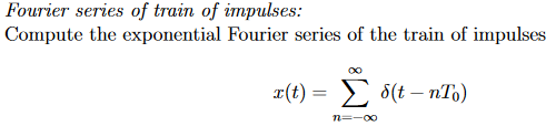 Solved Fourier series of train of impulses: Compute the | Chegg.com