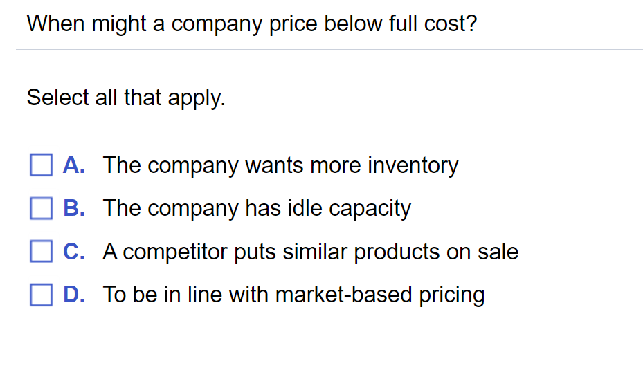 Solved When might a company price below full cost? Select | Chegg.com
